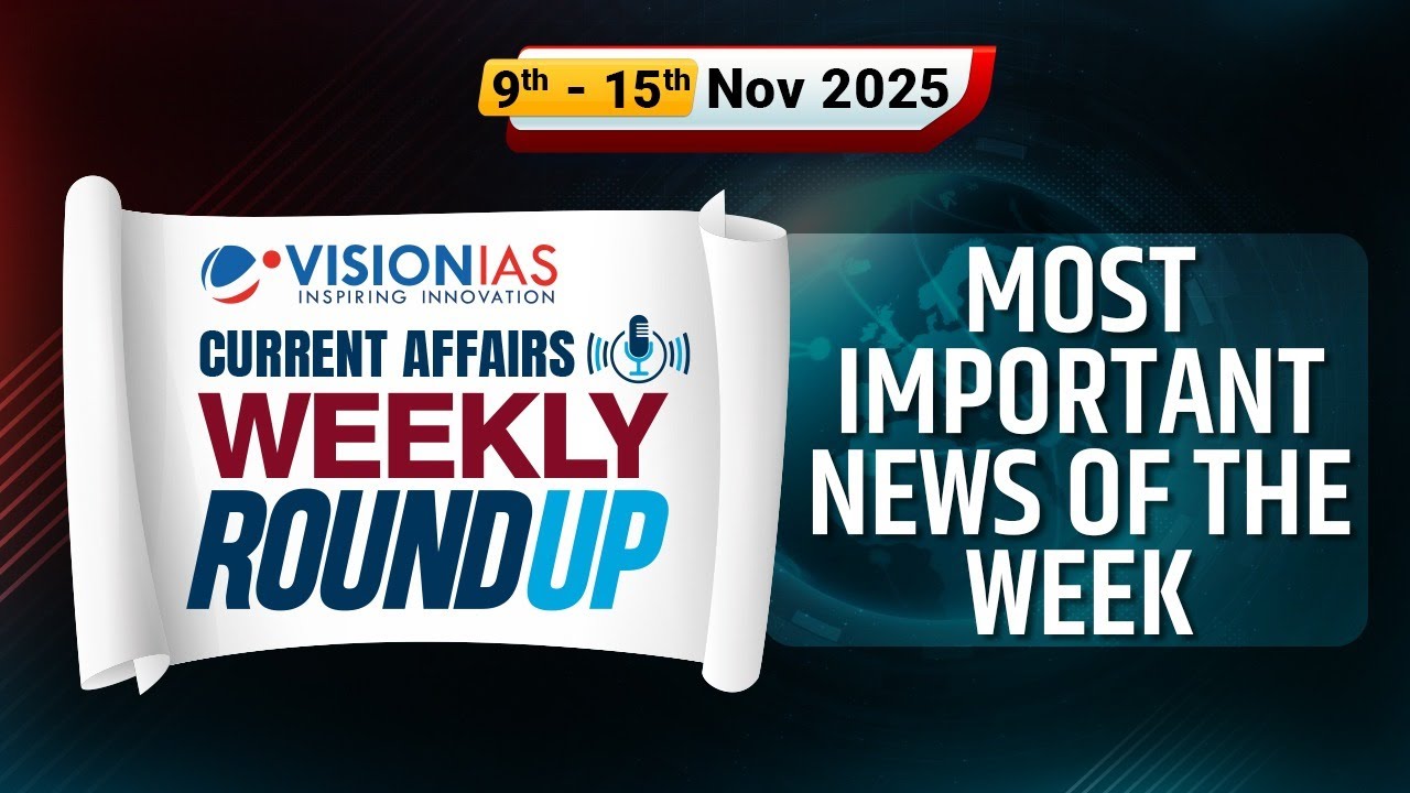 Weekly Roundup Upsc Cse Current Affairs 9th To 15th November 2025
