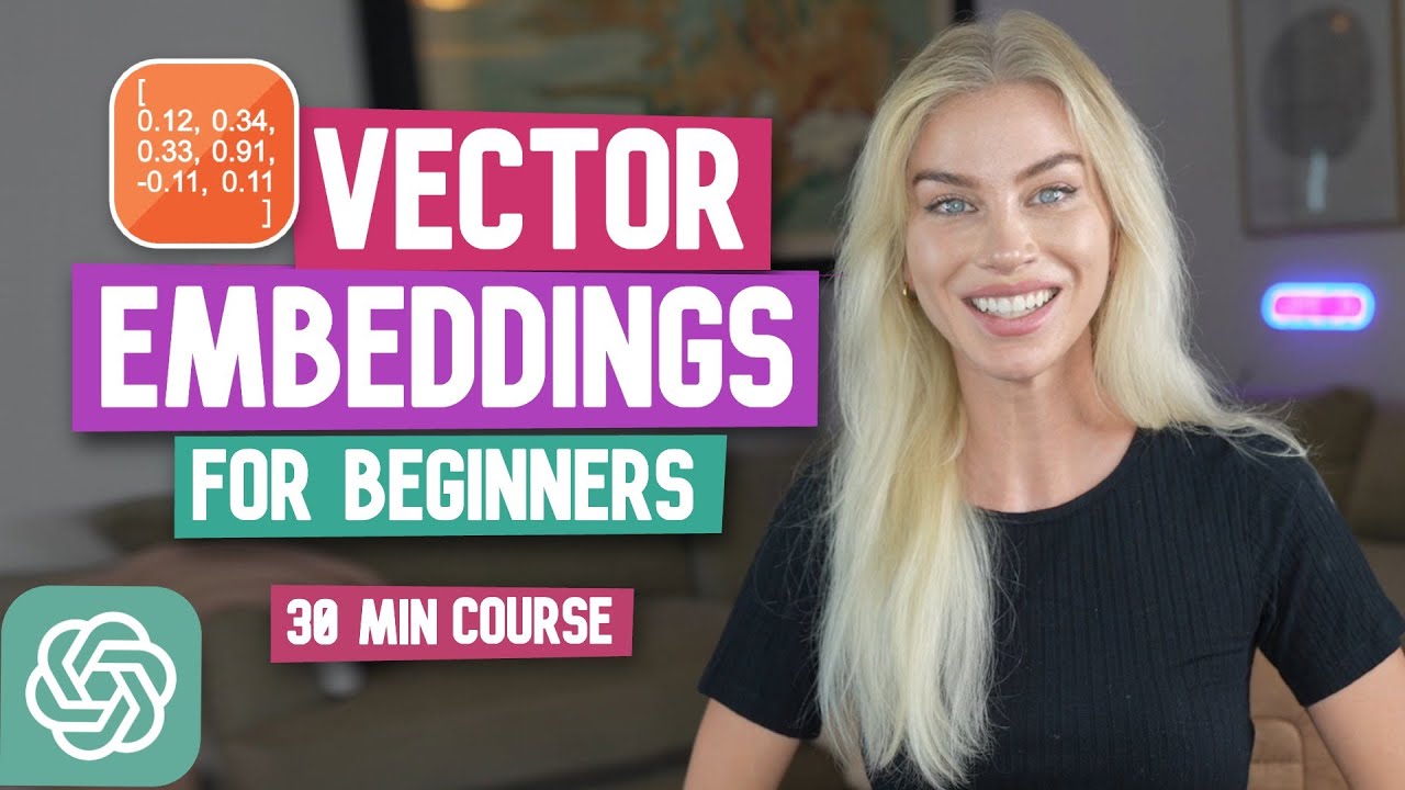 Vector Embeddings For Beginners 30 Min Cs Course Openai Youtube