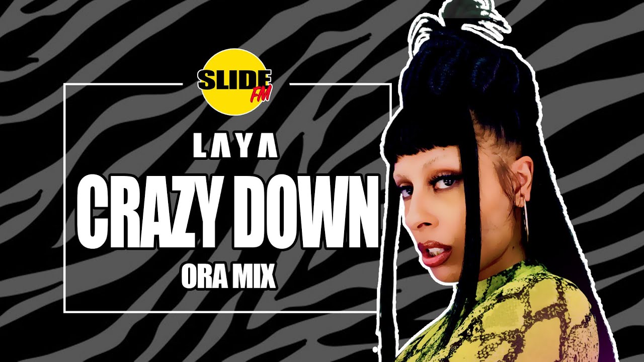 Laya Crazy Down Ora Mix Youtube