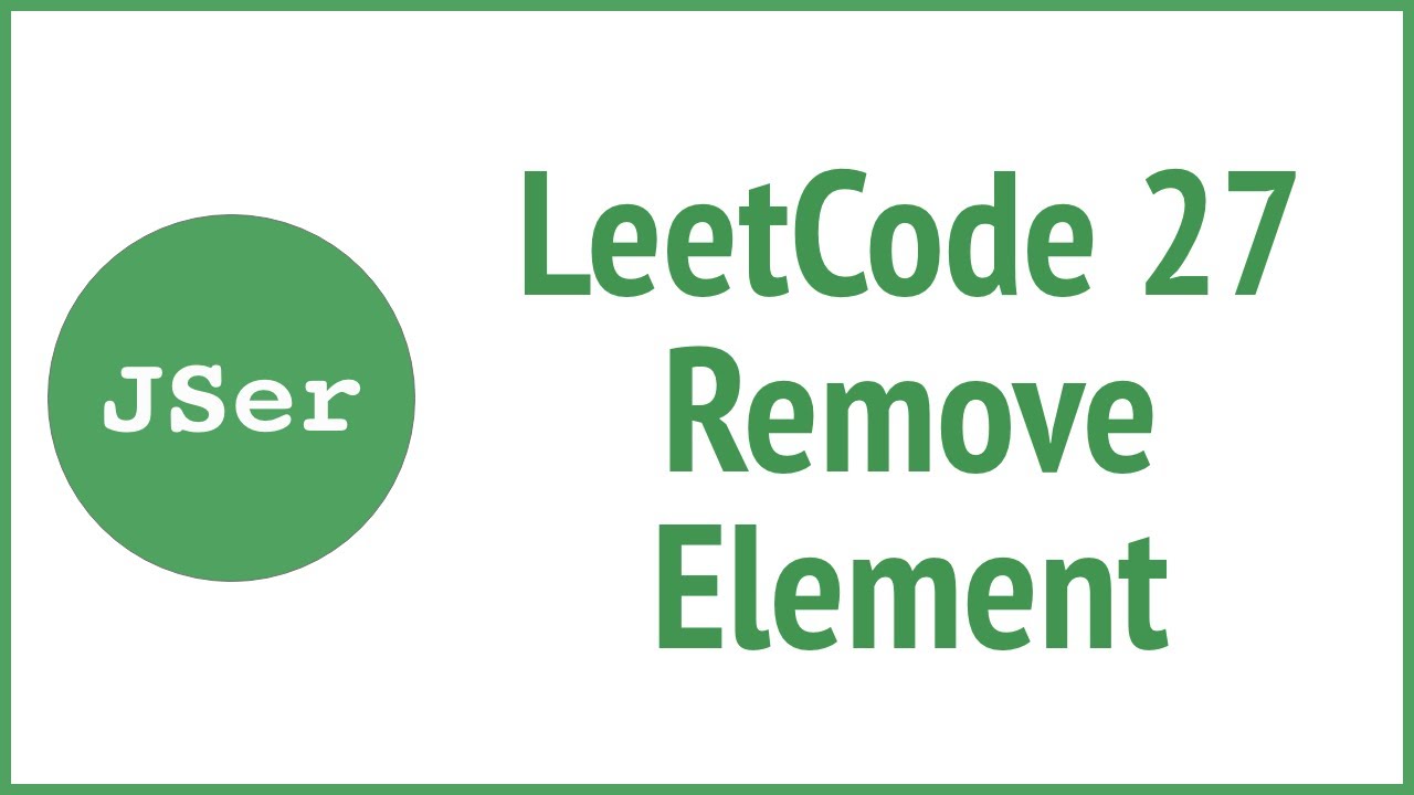 Leetcode 27 Remove Element Two Cursors Jser Algorithm