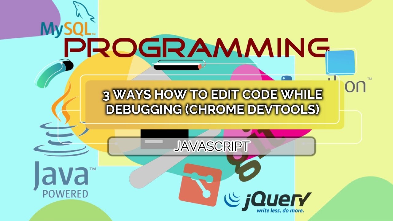 3 Ways How To Edit Javascript Code While Debugging Chrome Devtools