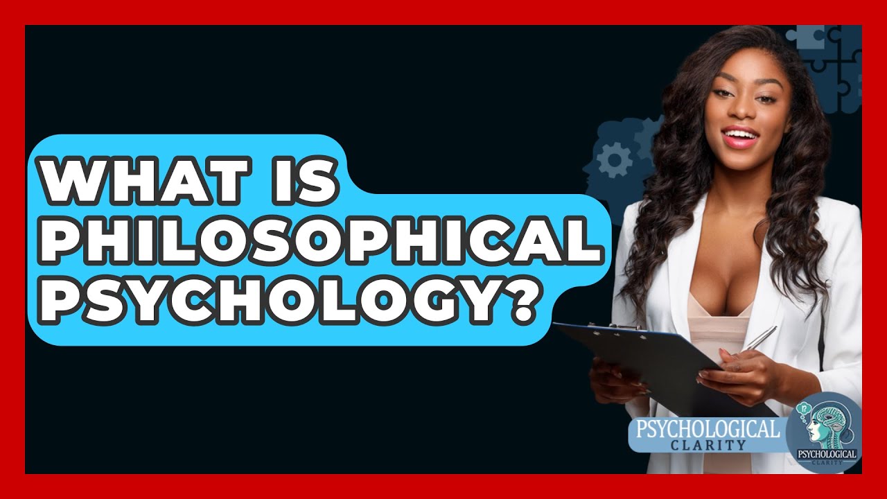 What Is Philosophical Psychology Philosophy Beyond Youtube