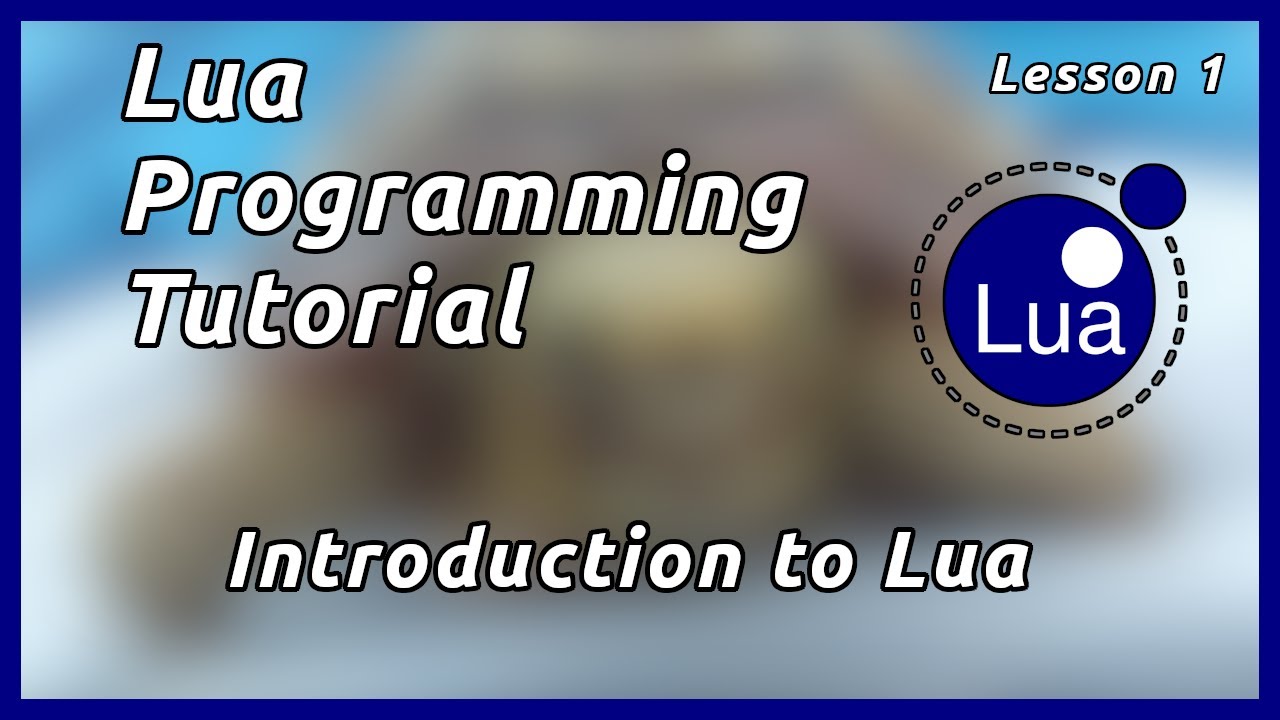 Introduction To The Lua Programming Language Lua Tutorial Part 1