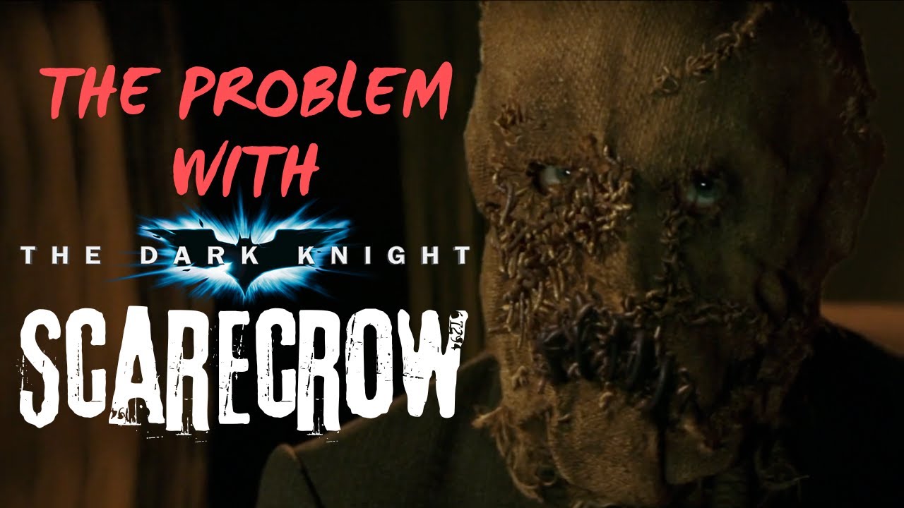The Problem With The Dark Knight S Scarecrow Youtube