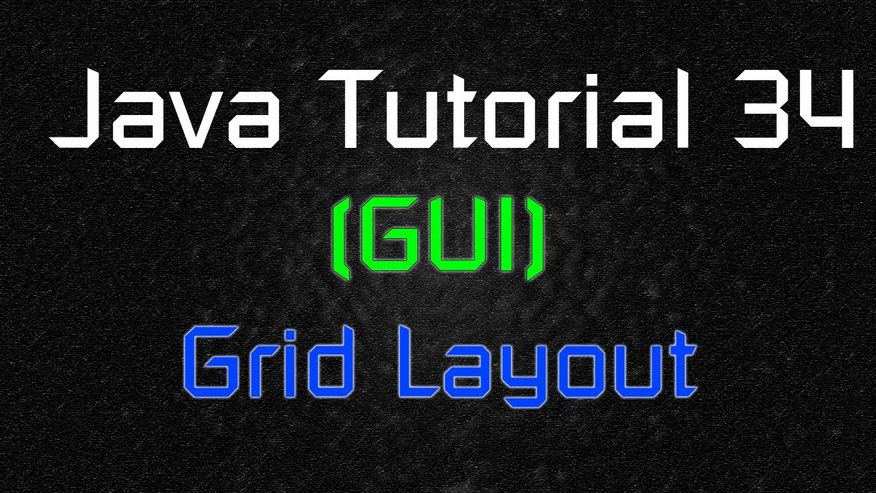 Java Tutorial 34 Gui Gridlayout Youtube