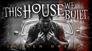 This House We Built Broken Dreams This House We Built Mp3 Music & Mp4 ...