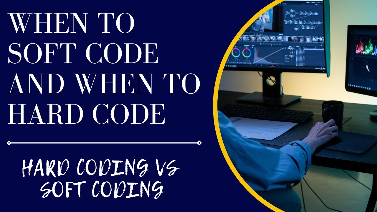 When To Soft Code And When To Hard Code Hard Coding Vs Soft Coding