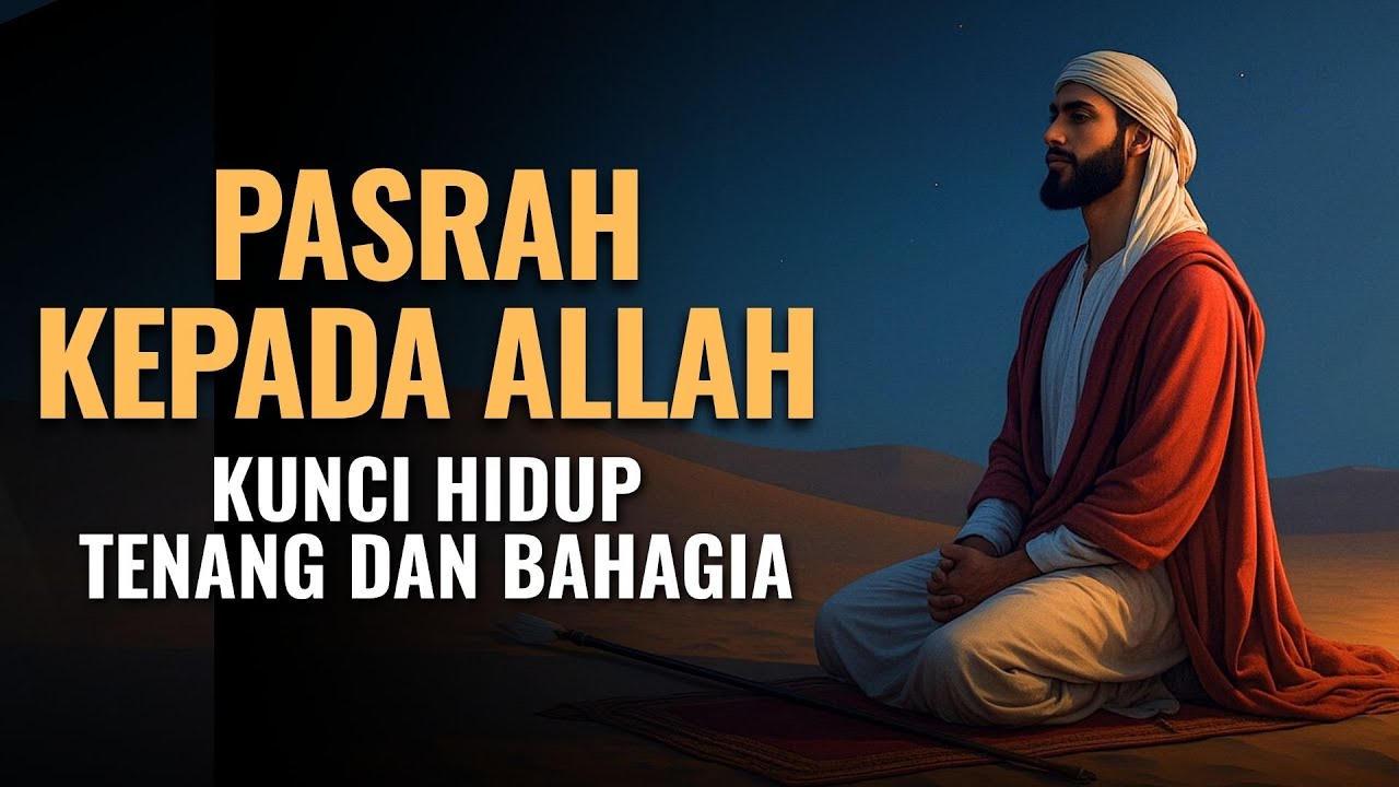 Pasrah Kepada Allah Kunci Hidup Tenang Bahagia Dan Bermakna Youtube
