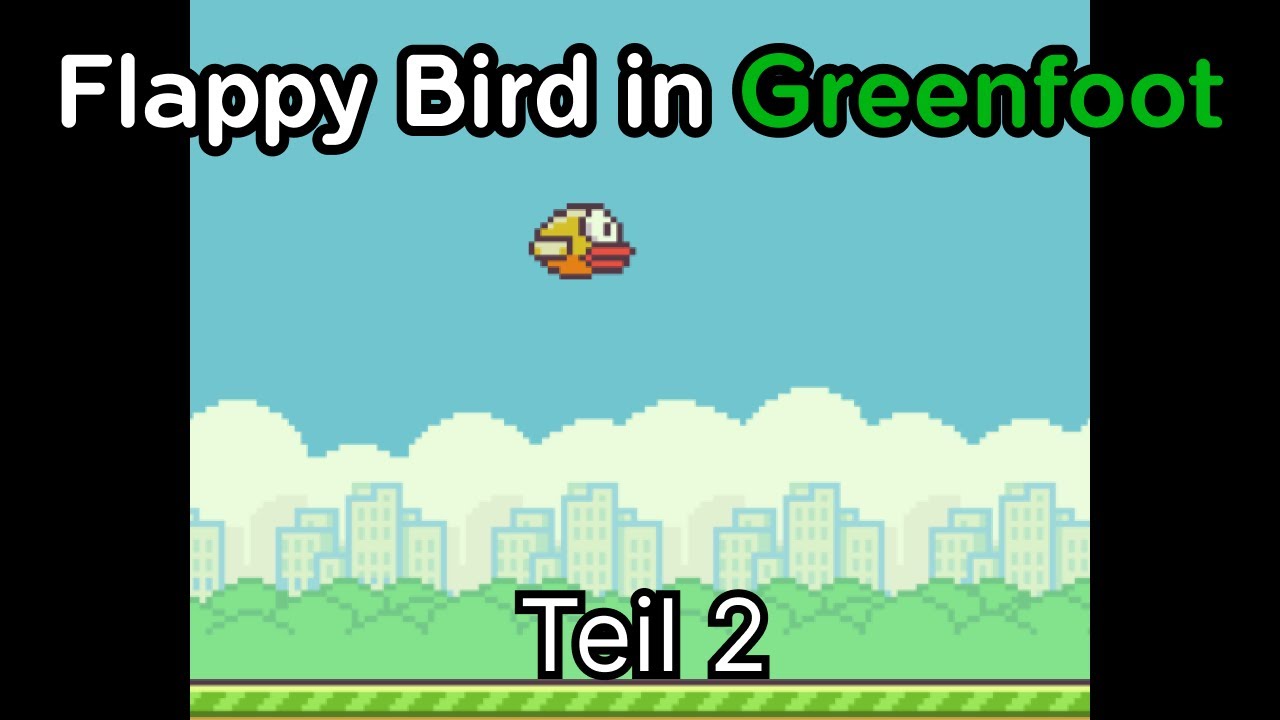 Flappy Bird In Java Teil 2 Greenfoot 18 Youtube