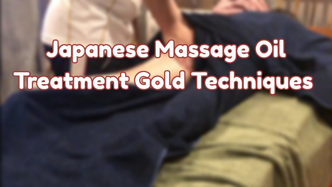 Japanese Massage Oil Treatment Gold Techniques For Women In Tokyo To