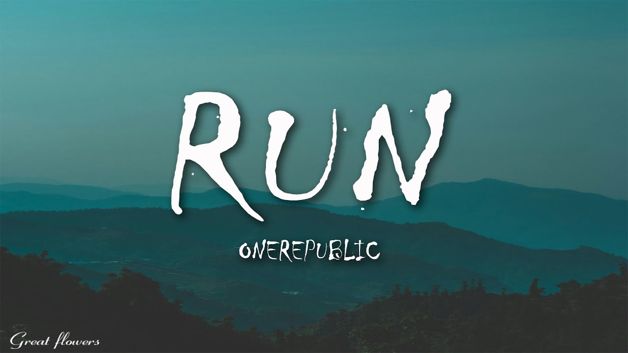 Onerepublic Run Lyrics Youtube