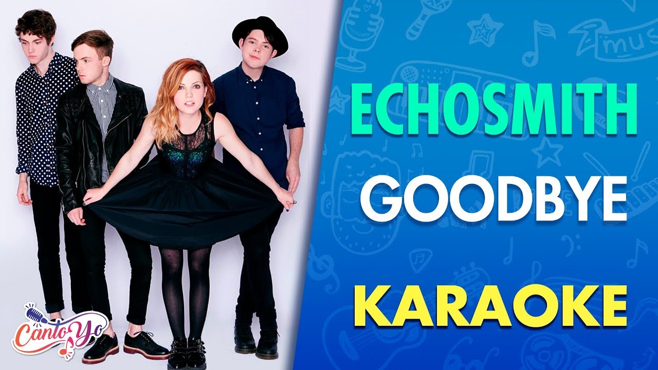 Echosmith Goodbye Karaoke Cantoyo Youtube