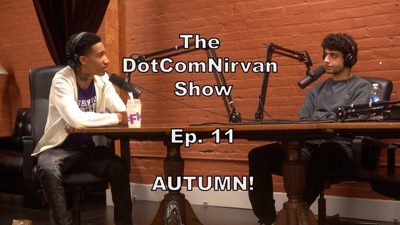 The Dotcomnirvan Show Ep 11 Autumn Youtube
