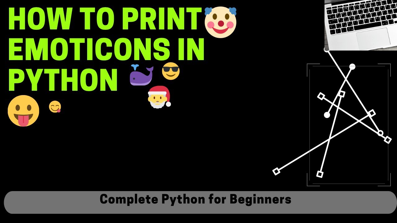 How To Print Emoji In Python Emoticons In Python Youtube