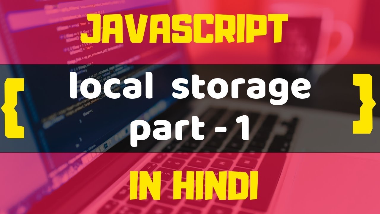 Local Storage Or Web Storage In Javascript Javascript Tutorials In