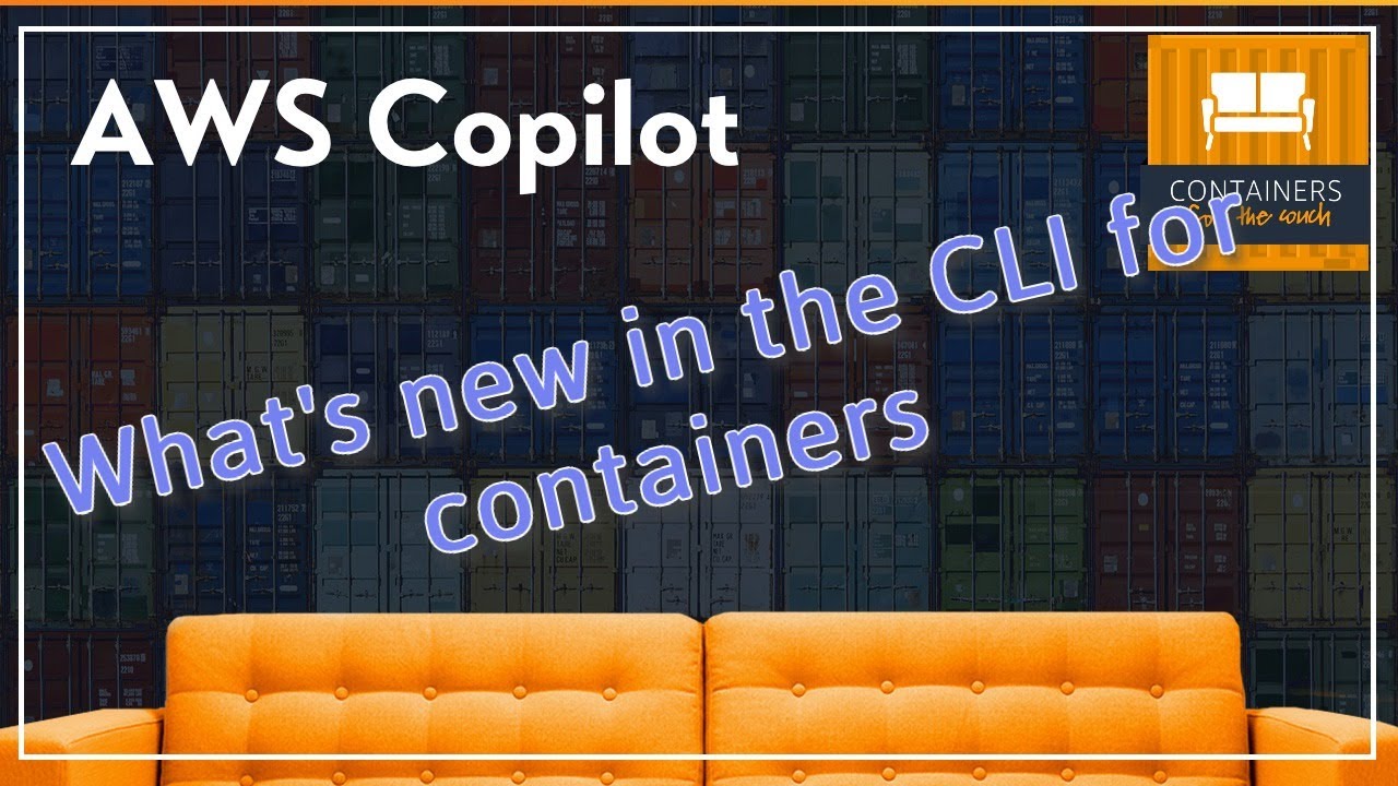 Aws Copilot What S New In The Cli For Containers Youtube