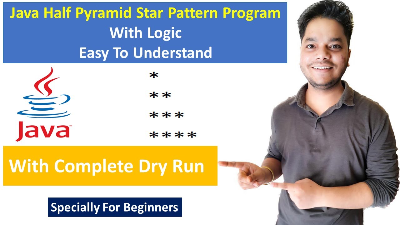 Star Pattern 2 Half Pyramid Pattern Program In Java Logic Dry Run