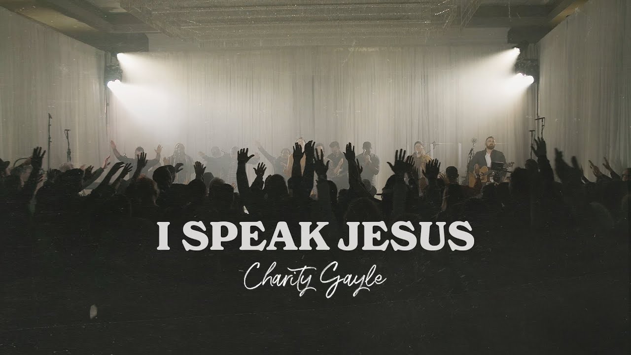 Charity Gayle I Speak Jesus Feat Steven Musso Live Thejesusculture
