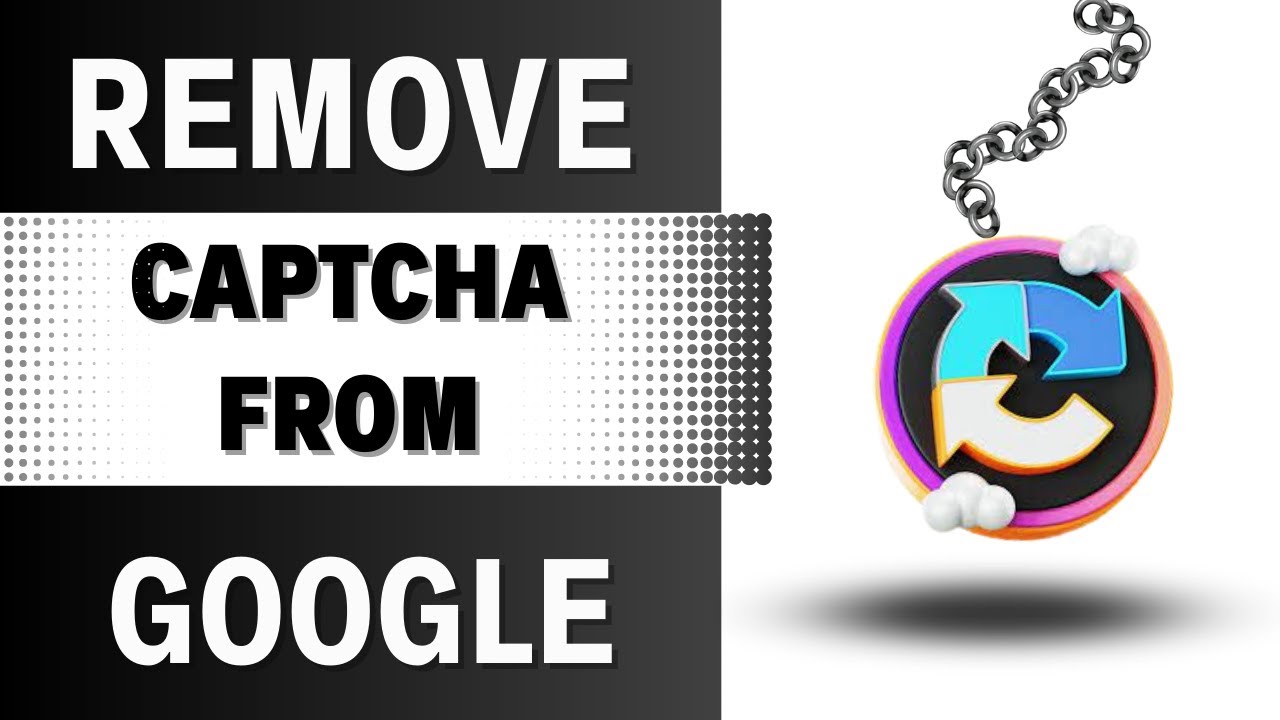 How To Remove Disable Captcha From Google Chrome Youtube