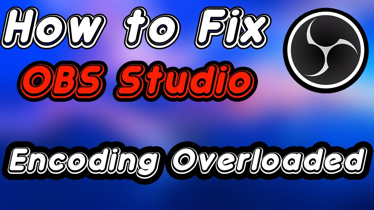 Obs How To Fix Encoding Overloaded Youtube
