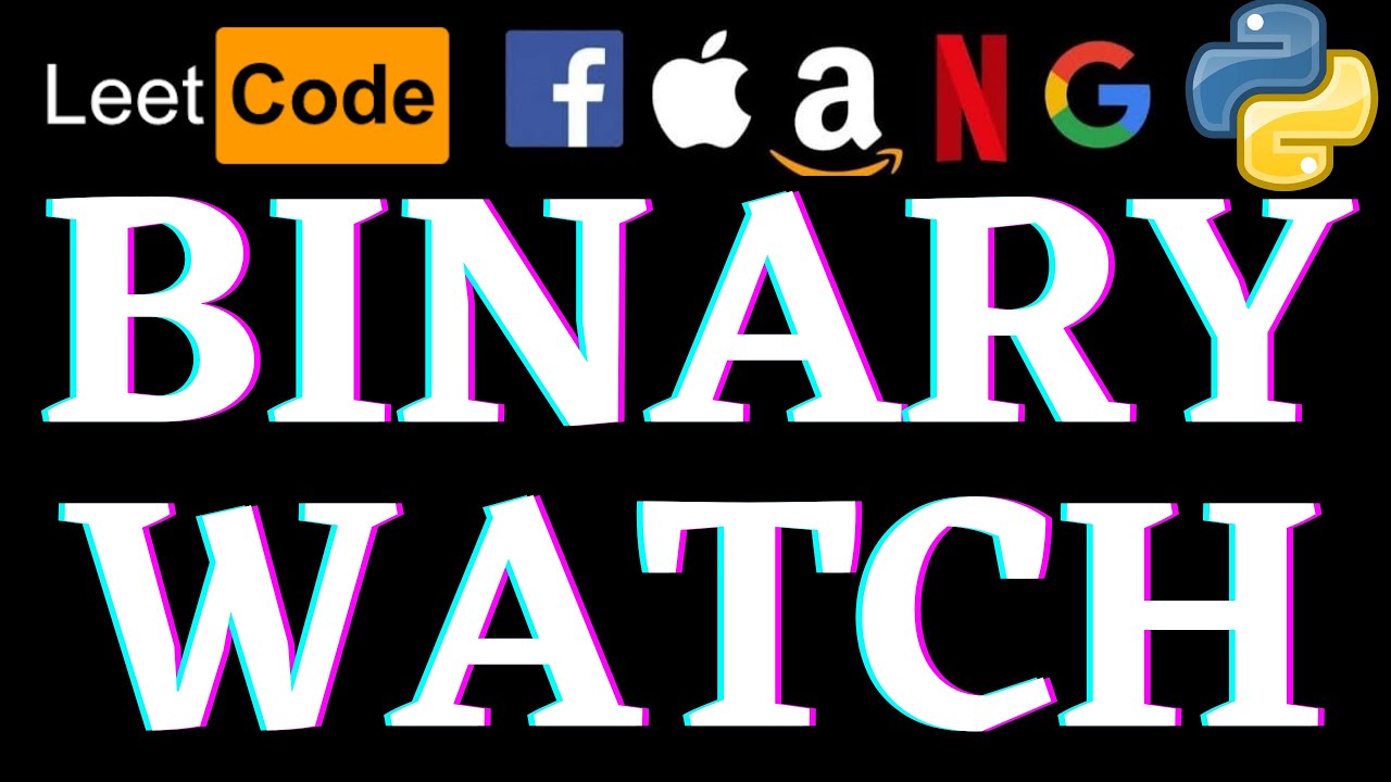 Binary Watch Leetcode Python Solution Python Youtube