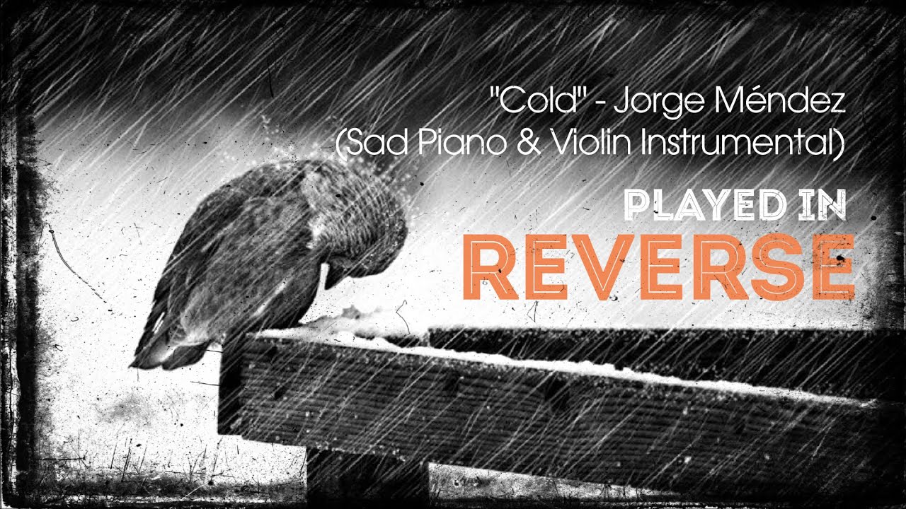 Cold Jorge Méndez Sad Piano Violin Instrumental Reverse Youtube