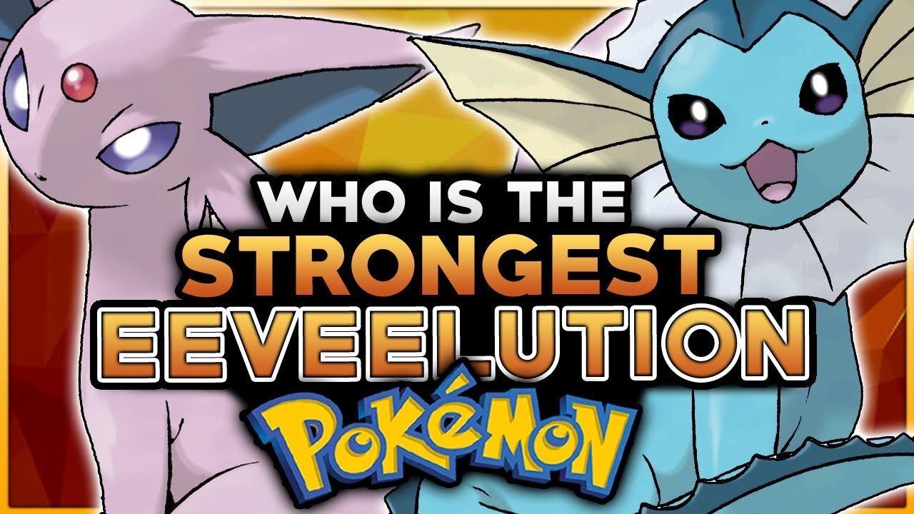 Who Is The Strongest Eeveelution In Pokemon Youtube