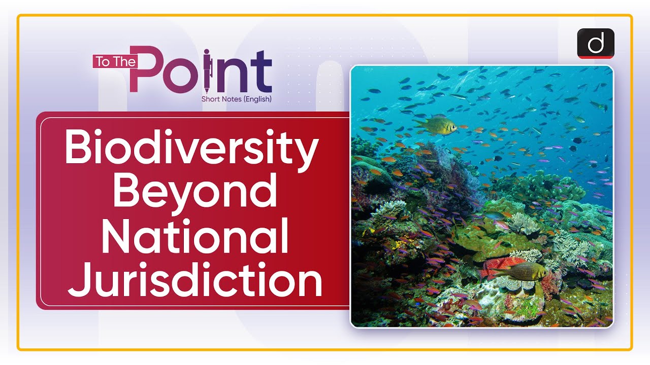 Biodiversity Beyond National Jurisdiction To The Point Drishti Ias