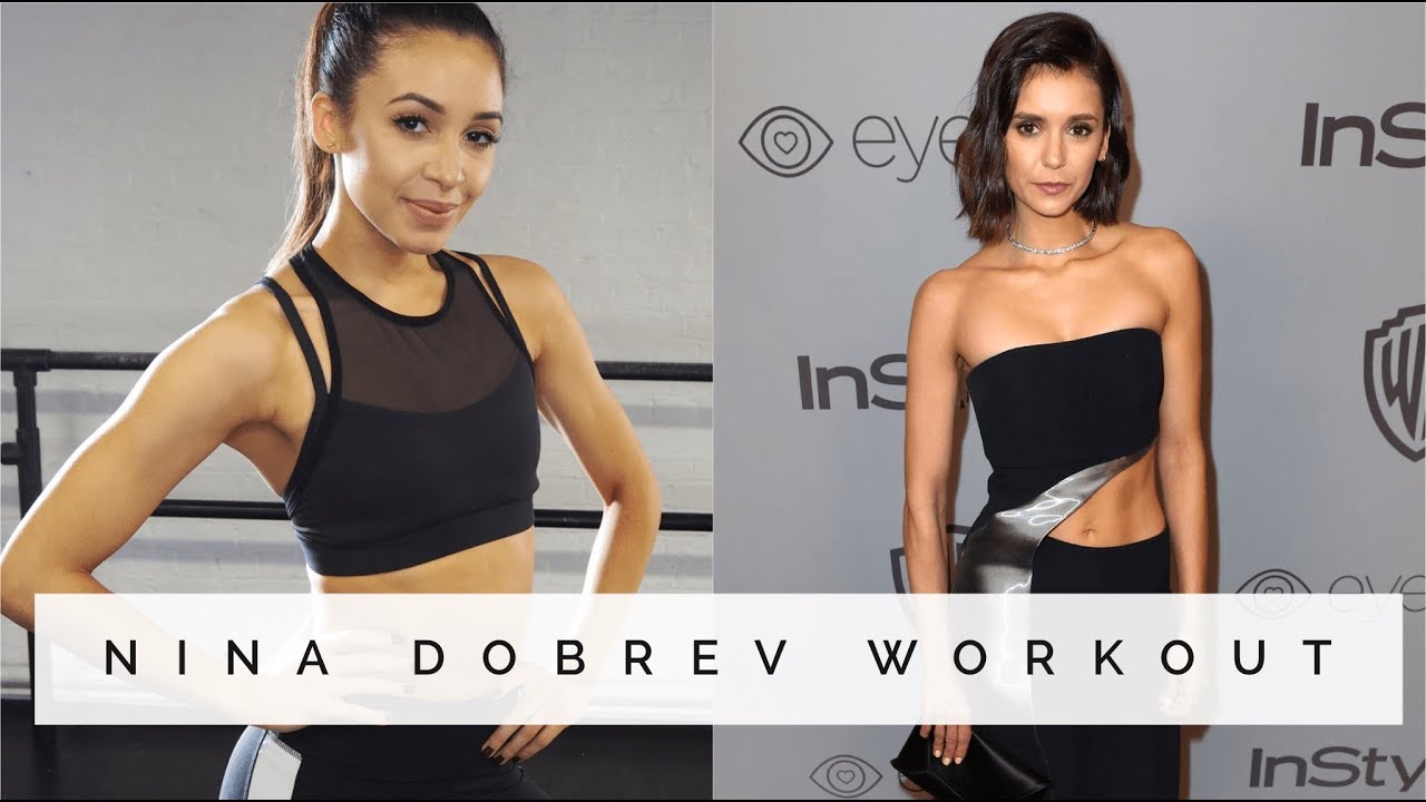 Nina Dobrev Workout Danielle Peazer Youtube