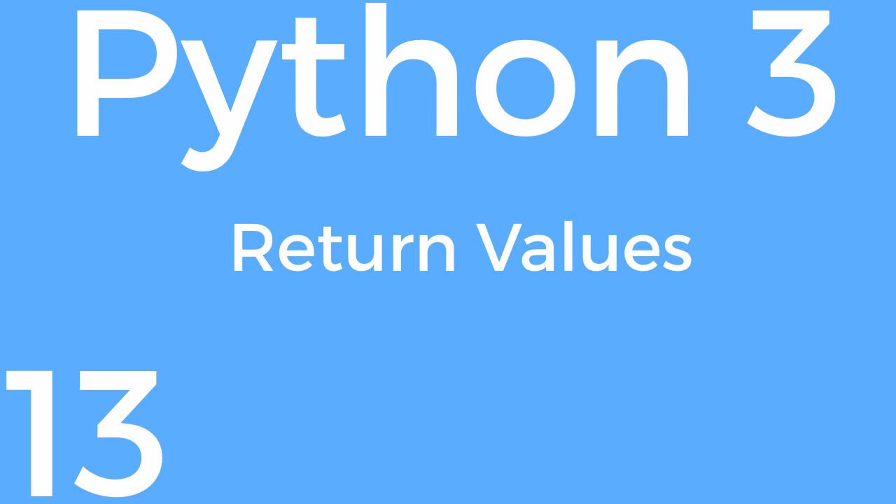 Part 13 Python 3 For Beginners Return Values Youtube
