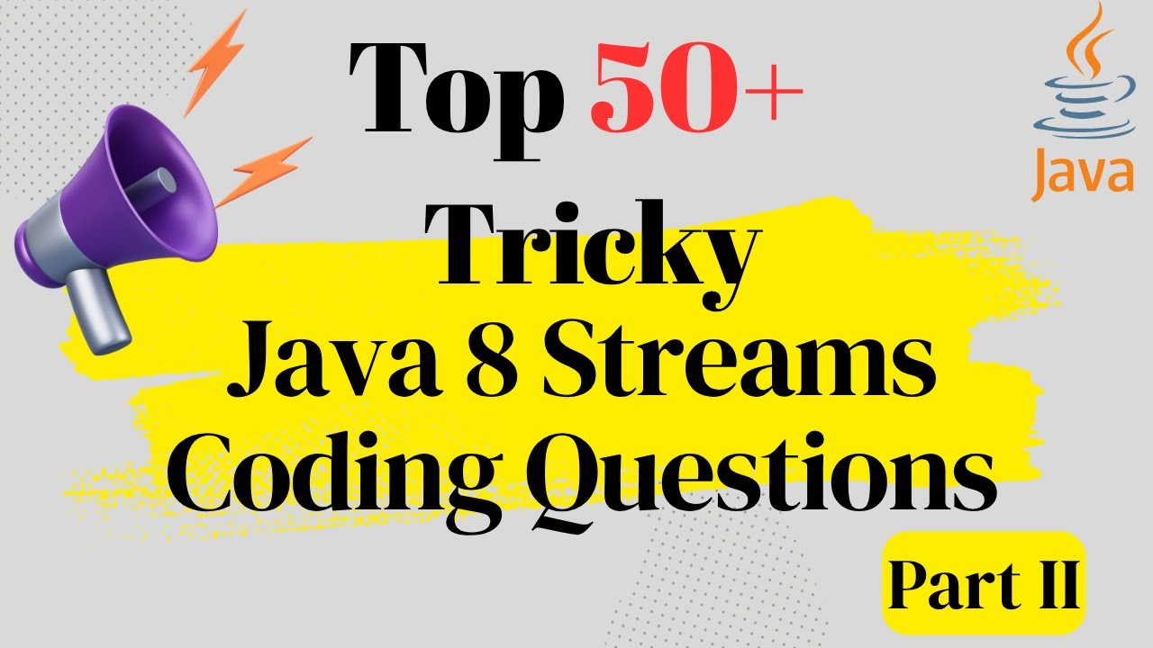 Top 50 Tricky Java Streams Coding Interview Questions You Must Know To
