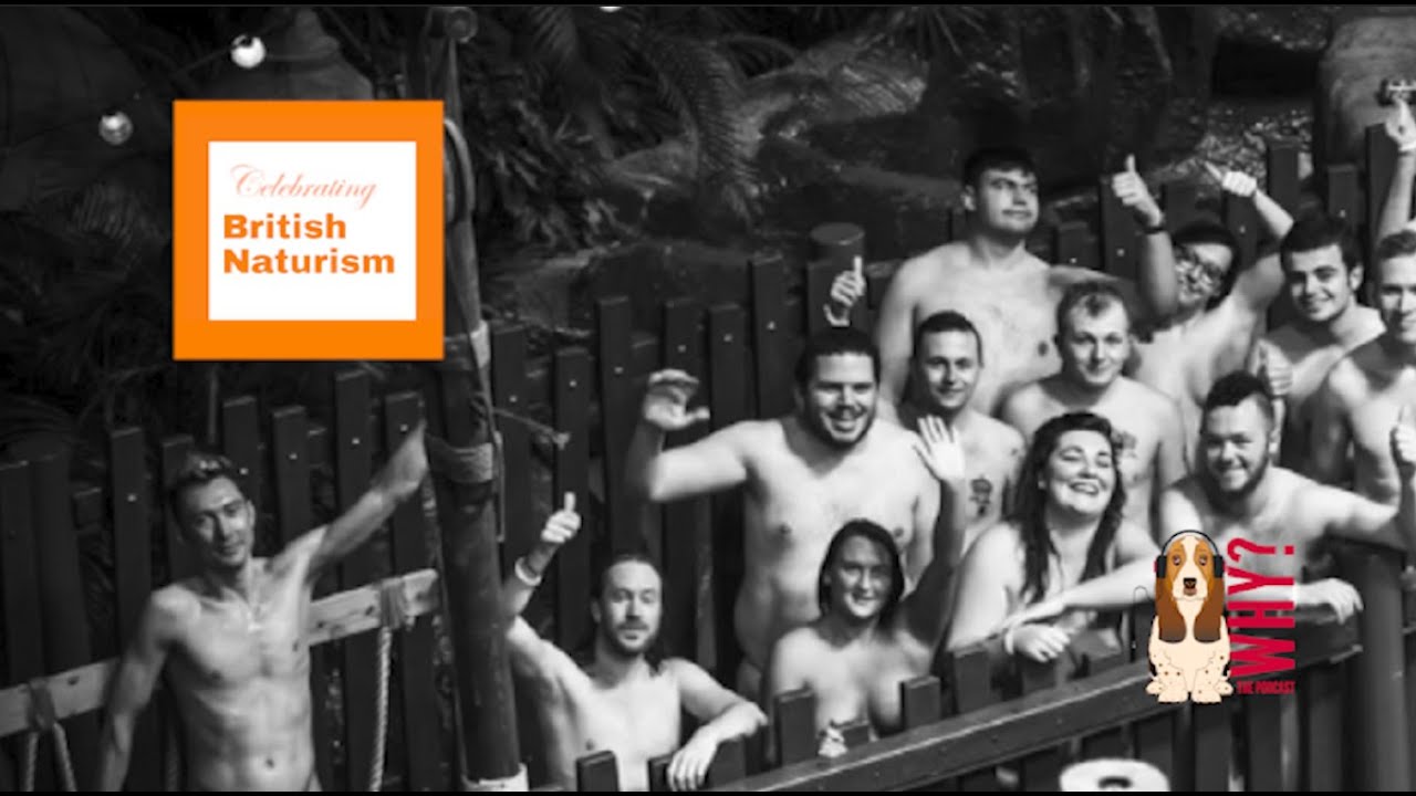 Why Episode 249 British Naturism Youtube