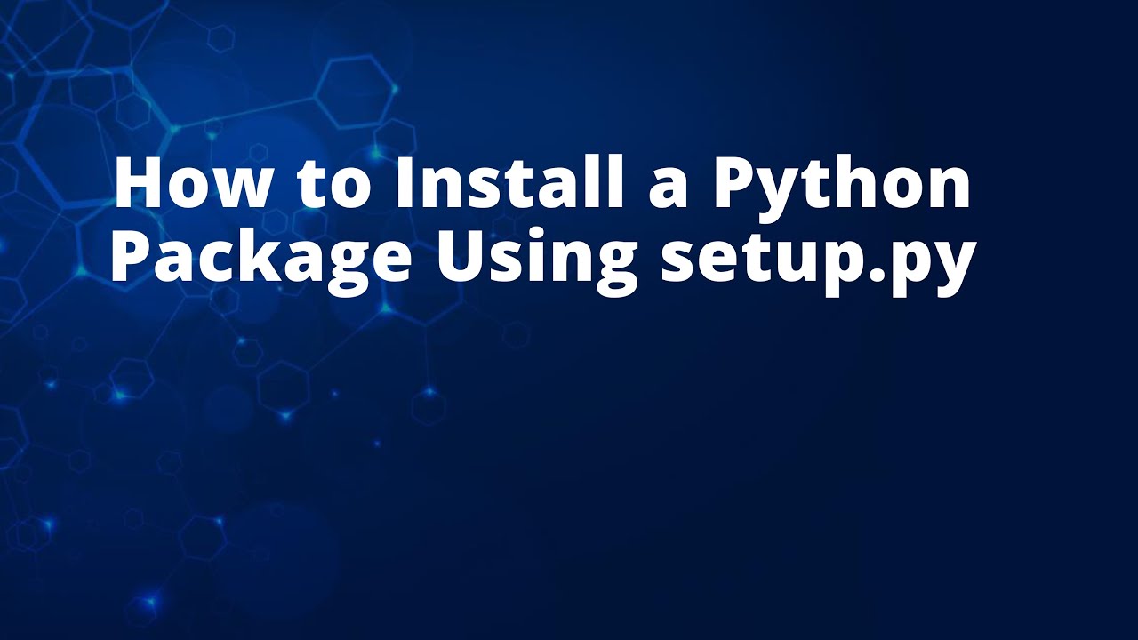 How To Install A Python Package Using Setup Py Youtube