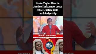 Kevin Taylor Reacts Justice Torkornoo Loses Chief Justice Role And ...