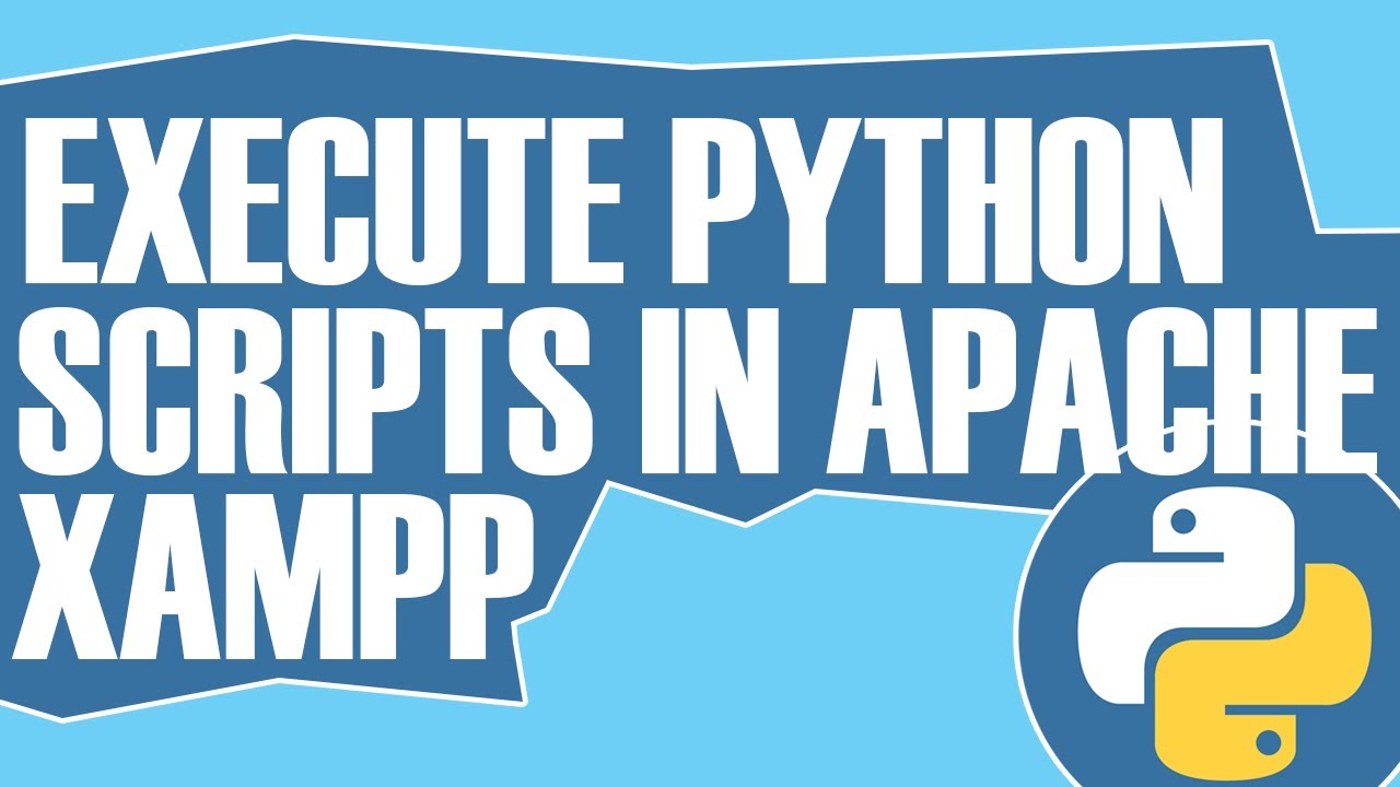 Configure And Run Python Scripts In Xampp S Apache Webserver Updated