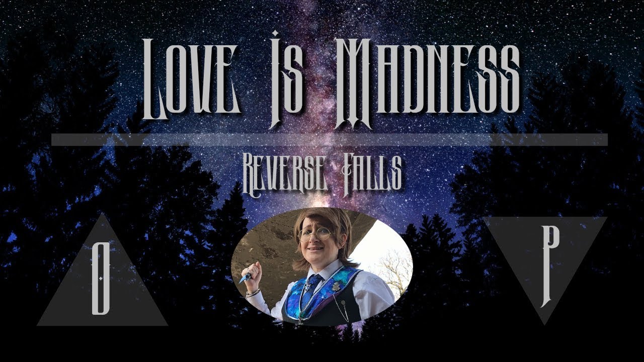 Love Is Madness Reverse Falls Gravity Falls Cmv Youtube