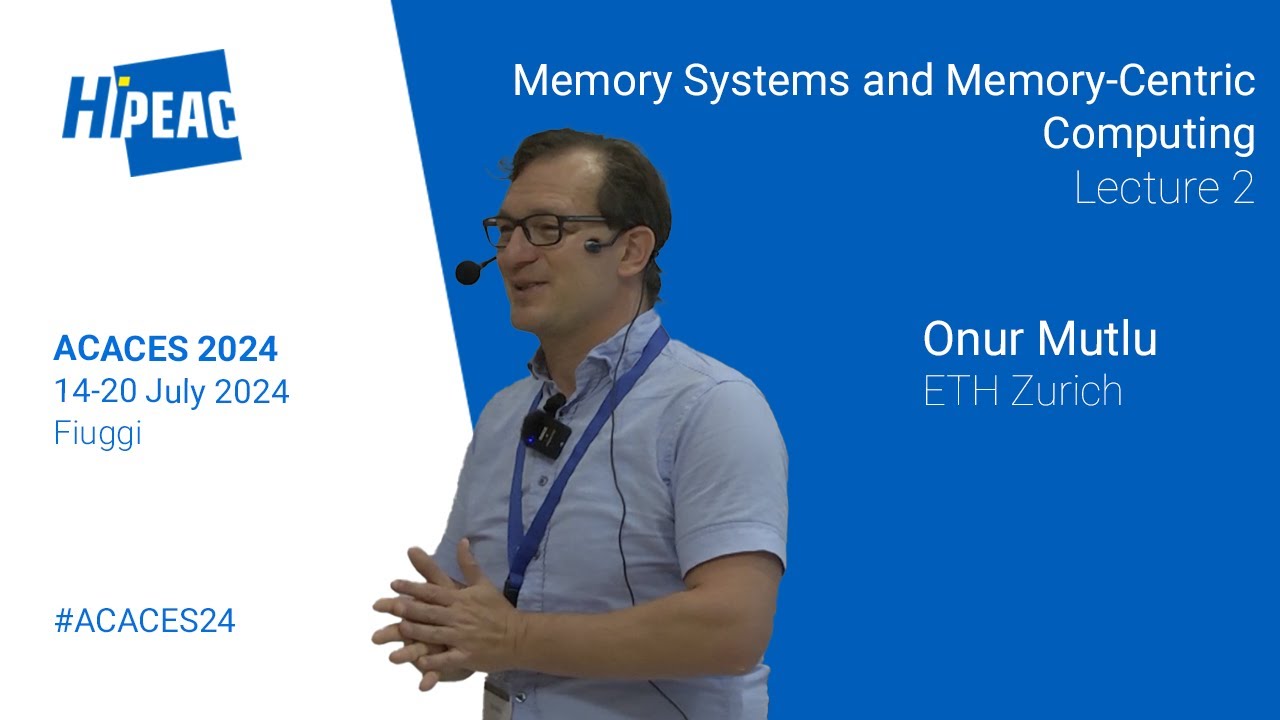 Acaces 2024 Memory Systems And Memory Centric Computing Lecture 2