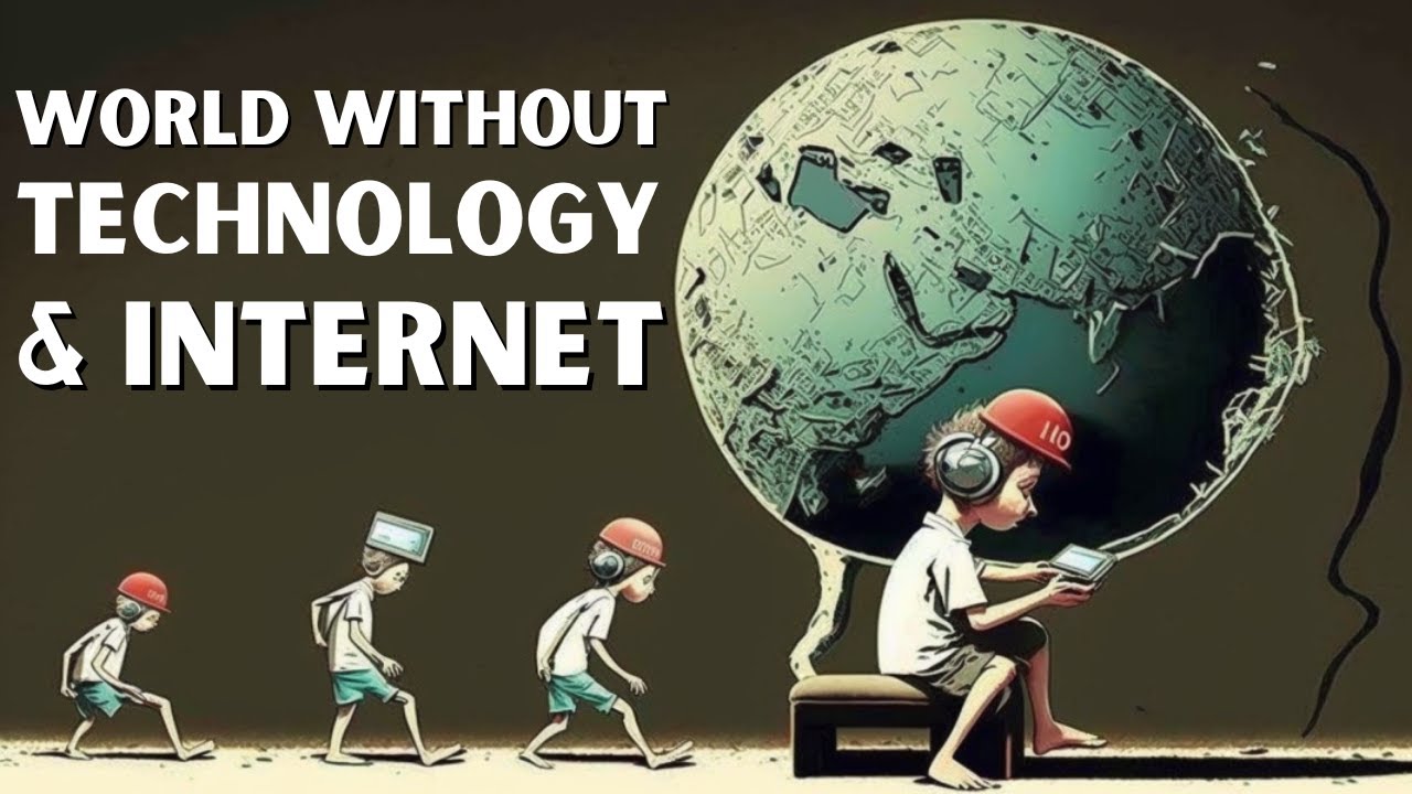 Imagine World Without Technology Or The Internet Youtube