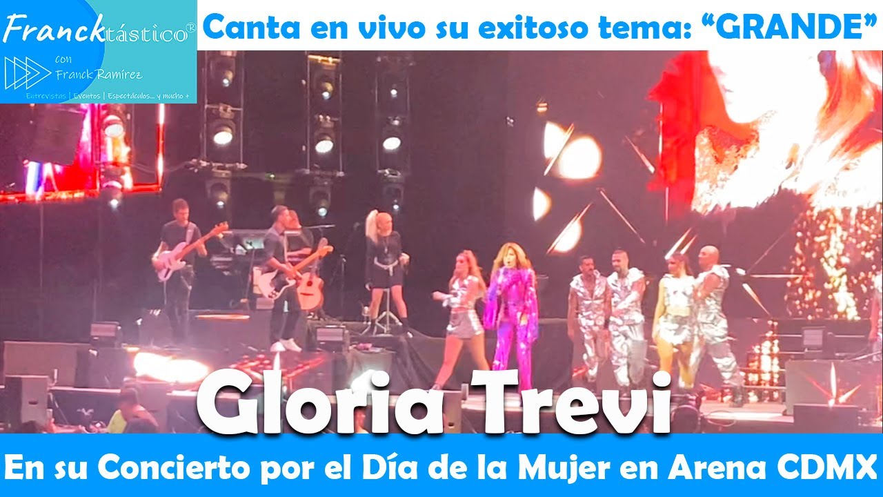 Gloria Trevi Grande En Vivo Arena Ciudad De México Gloria Trevi Y