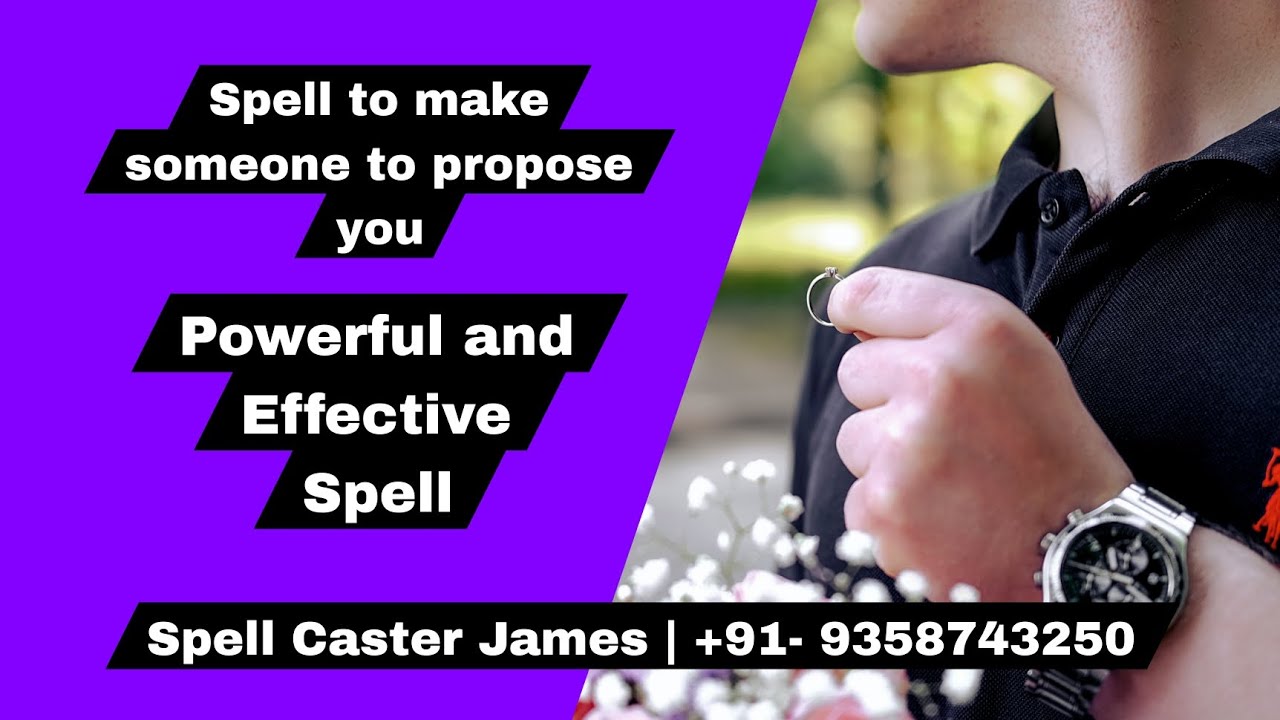 Spell To Make Someone To Propose You Spell Caster James 91
