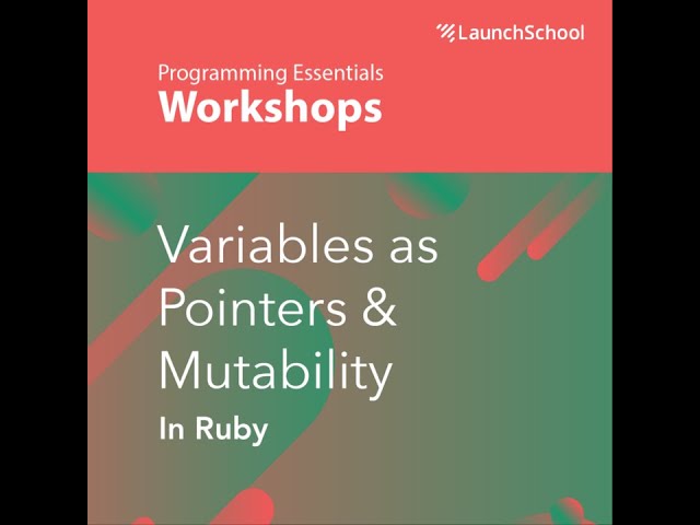 Understand Variable References And Mutability Of Ruby Objects