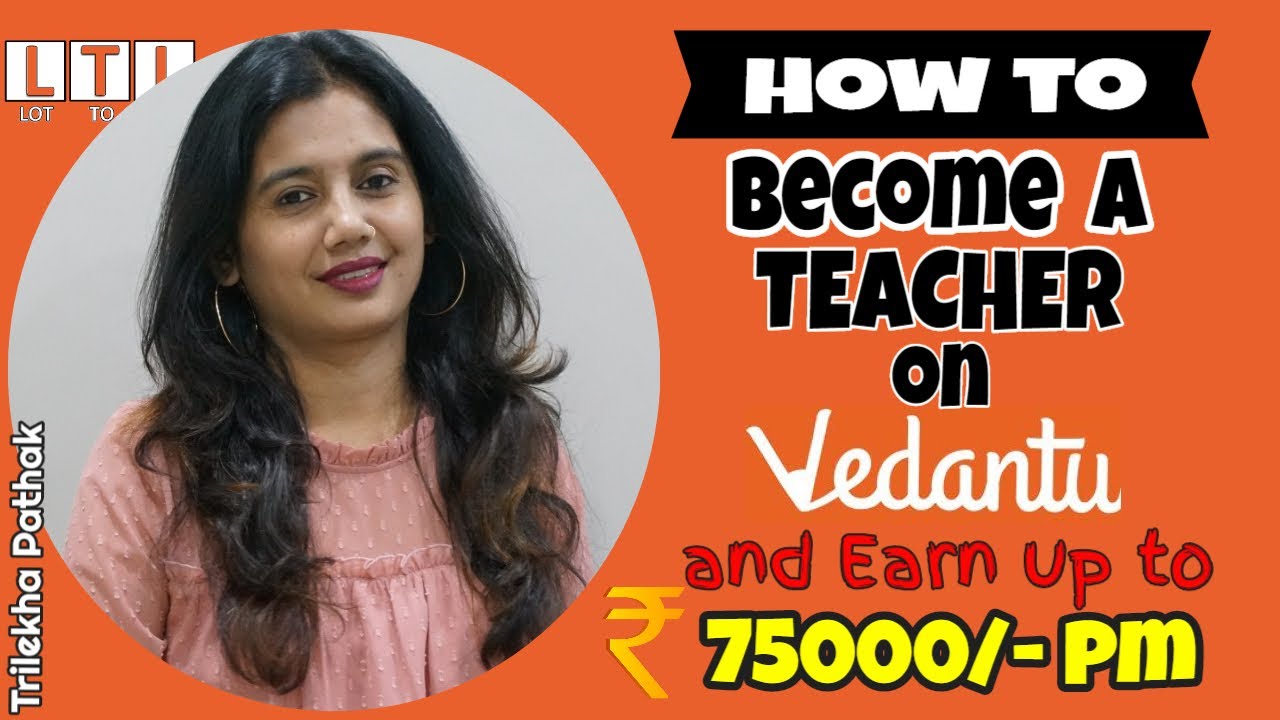 How To Become A Teacher At Vedantu And Earn Money Earn Online By