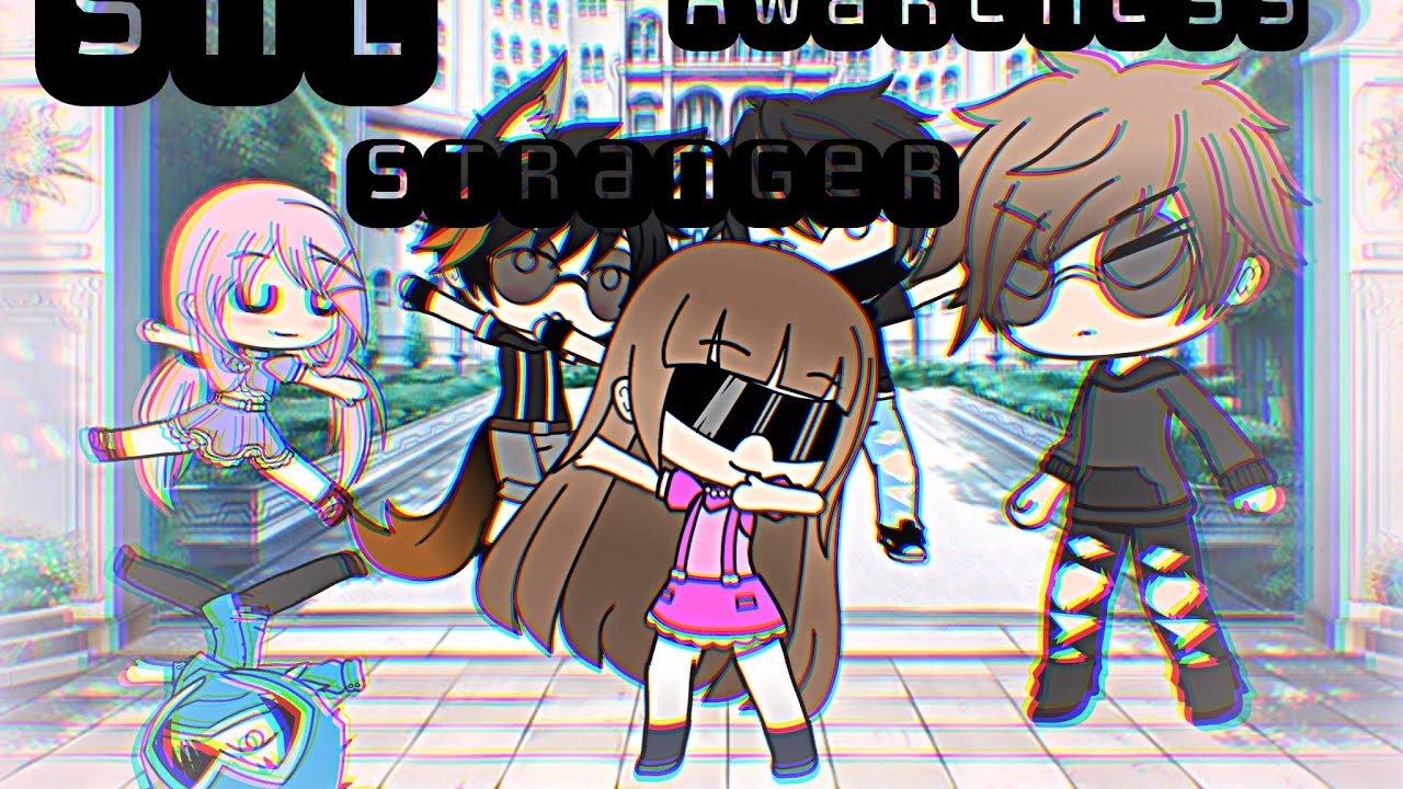 Gacha Life Stranger Awareness Ft Snl Shallon Youtube