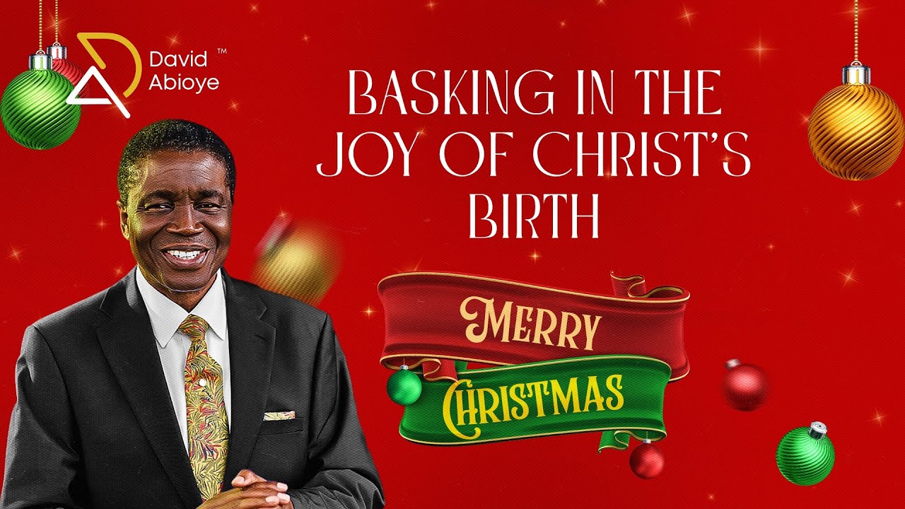 Christmas Message From Bishop David Abioye Thejesusculture