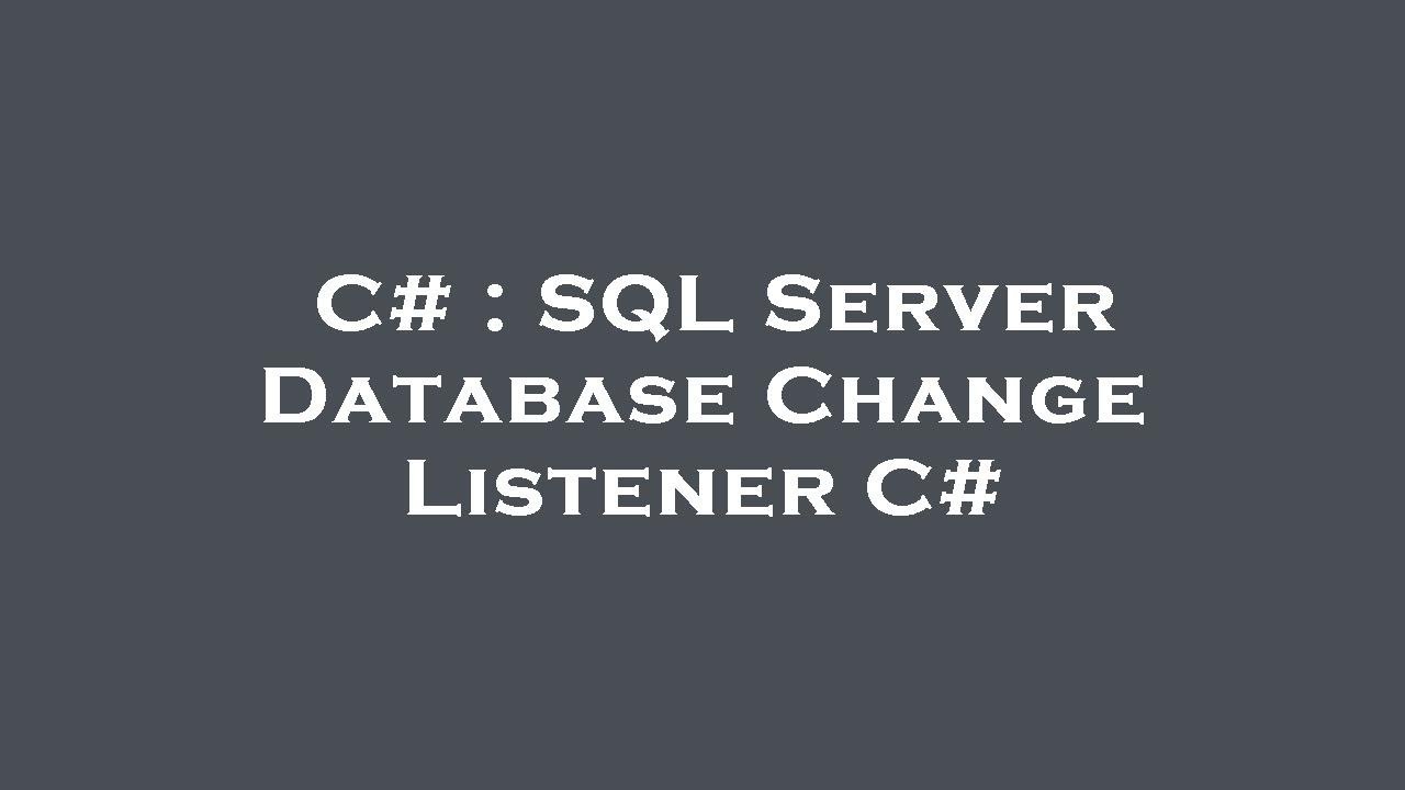 C Sql Server Database Change Listener C Youtube