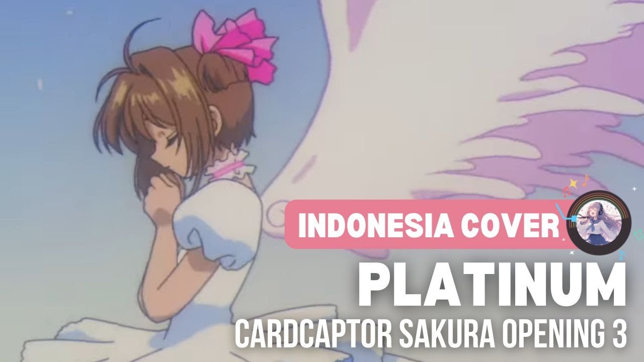 Cardcaptor Sakura Opening 3 Platinum Indonesia Cover Youtube