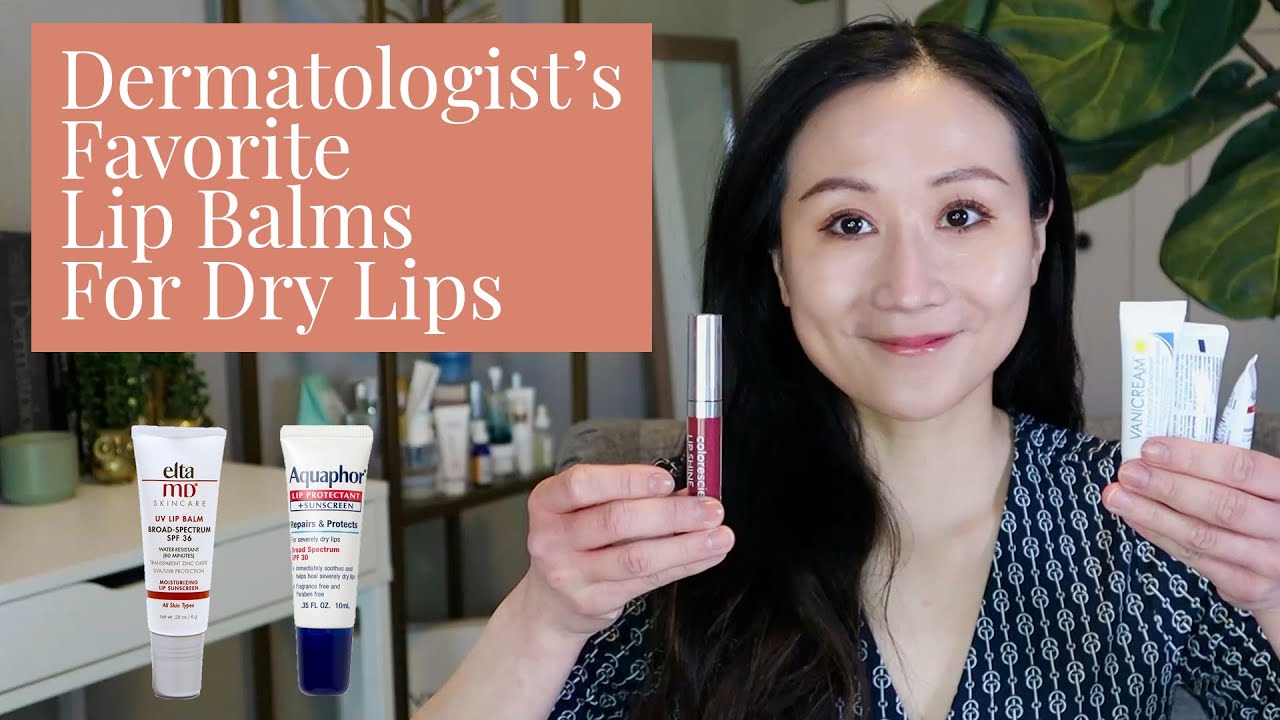 Dermatologist Shares The Best Lip Balms For Dry Cracked Lips Dr