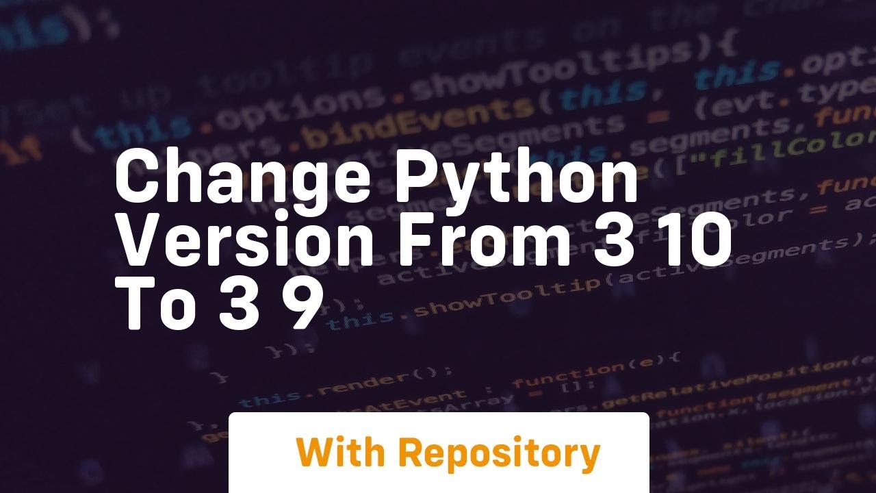 Change Python Version From 3 10 To 3 9 Youtube