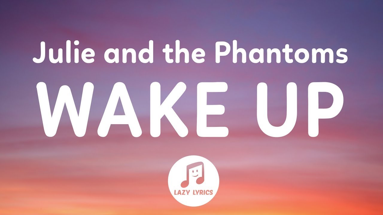 Julie And The Phantoms Wake Up Lyrics From Julie And The Phantoms