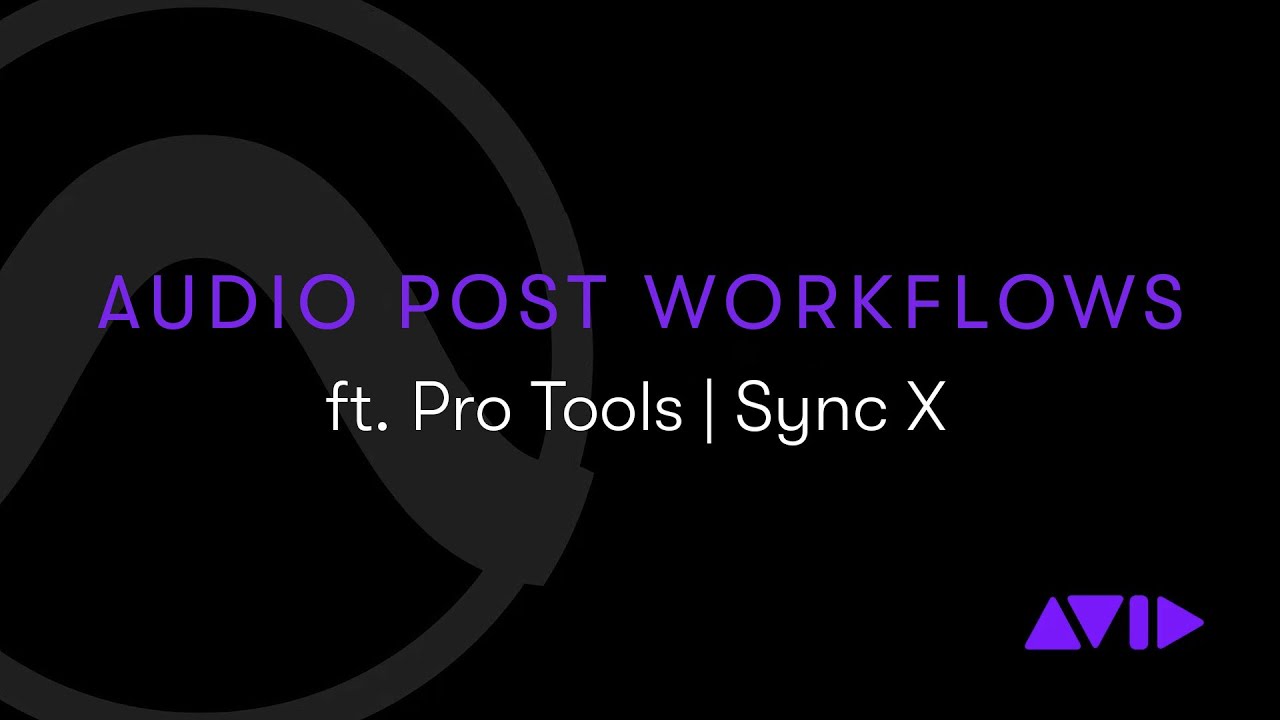 Audio Post Workflows Ft Pro Tools Sync X Webinar Youtube